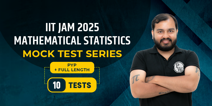 IIT JAM 2025 Mathematical Statistics Mock Test Series - Physics Wallah IIT JAM 2025 Mathematical Statistics Mock Test Series - Physics Wallah