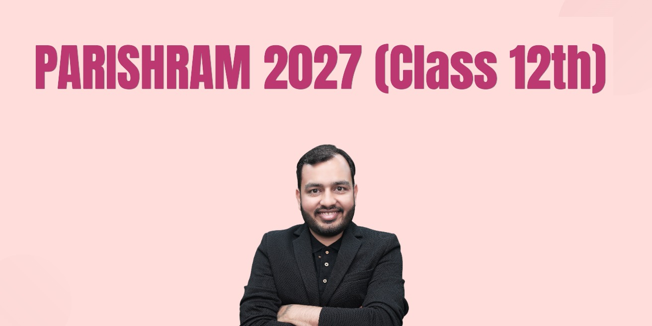 PARISHRAM 2027 (Class 12th)