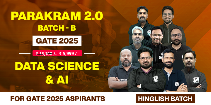 Parakram 2.0 GATE 2025 Batch - B (Hinglish) - Data Science & AI