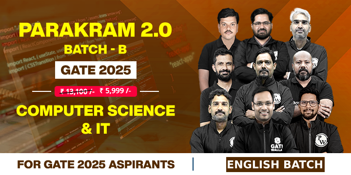 Parakram 2.0 GATE 2025 Batch - B (English) - Computer Science & IT