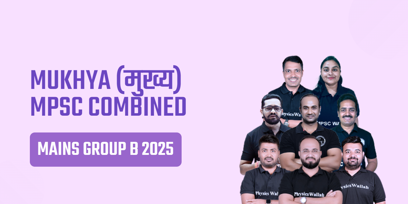 MUKHYA (मुख्य ) MPSC Combined Mains(Group B) 2025 Batch