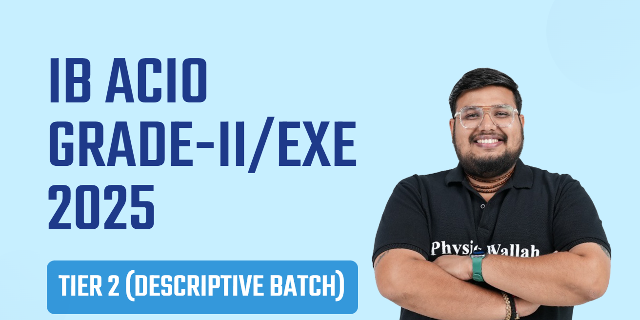 IB ACIO Grade-II / Exe 2025 Tier 2 (Descriptive Batch)