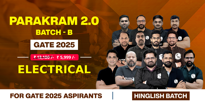 Parakram 2.0 GATE 2025 Batch - B (Hinglish) - Electrical