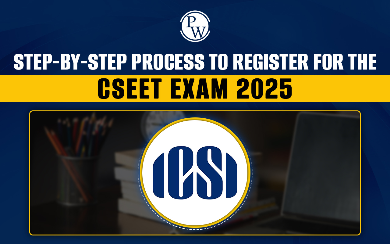 Step by Step Process to Register for the CSEET Exam 2025