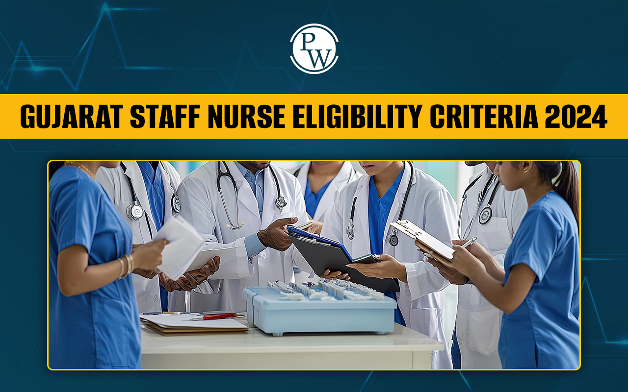 Gujarat Staff Nurse Eligibility Criteria 2024, Check Age, Qualification ...