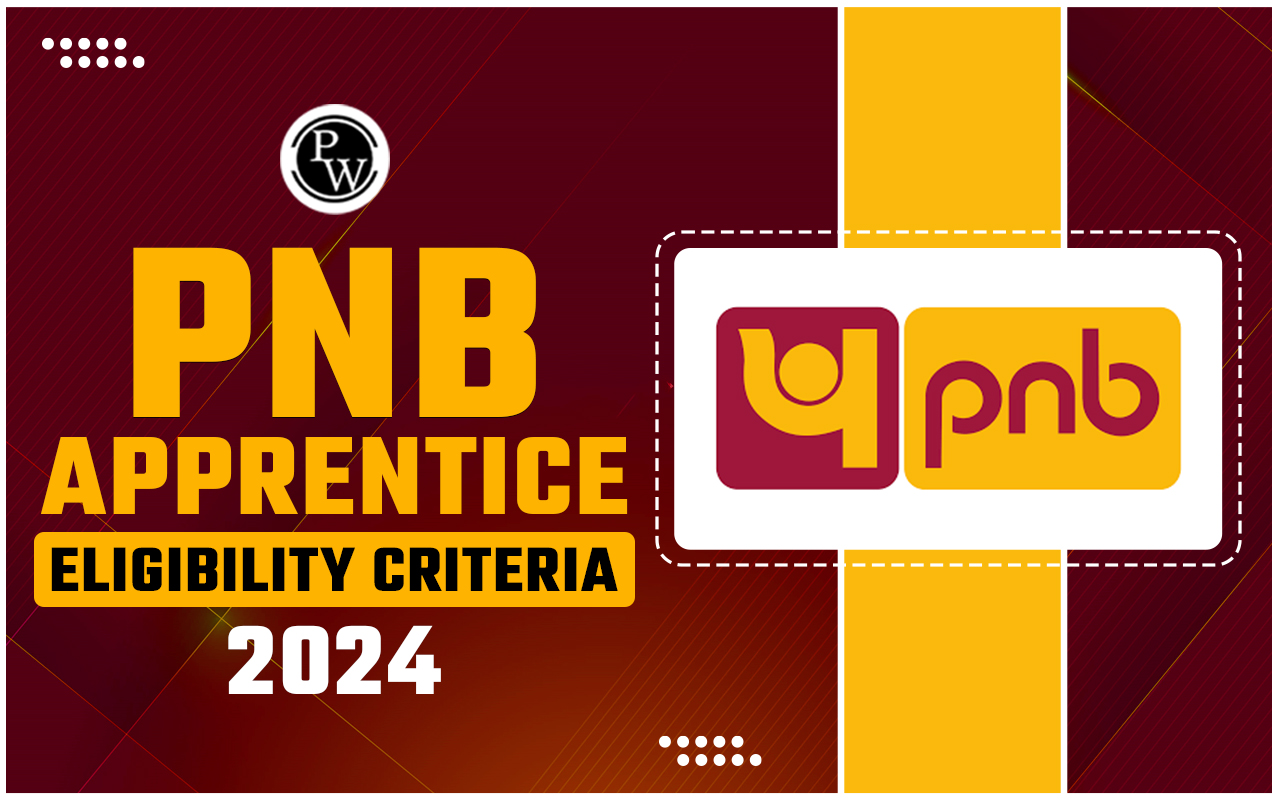 PNB Apprentice Eligibility Criteria 2024, Age Limit & Educational ...