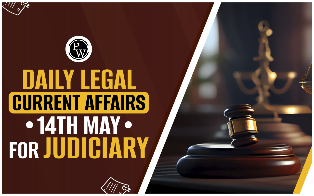 Daily Legal Current Affairs 14 May 2024, Judiciary Exam Current Affairs