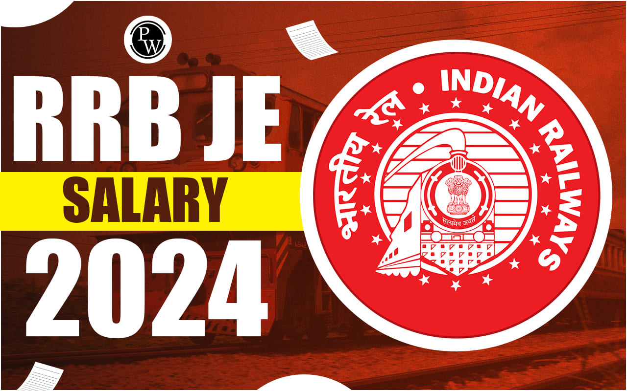 RRB JE Salary 2024, Monthly Pay Structure, Job Profile