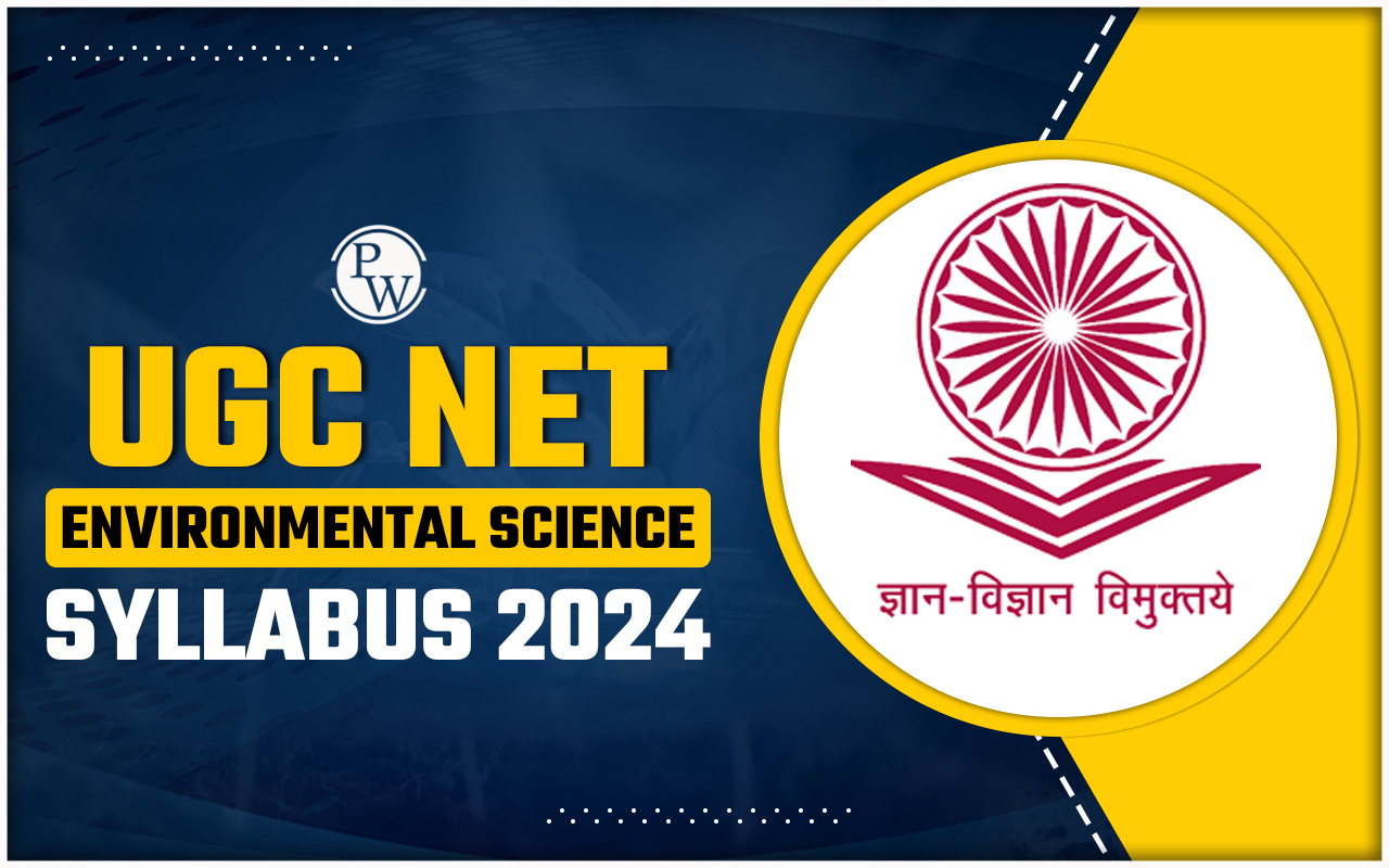 UGC NET Environmental Science Syllabus 2024, Download PDF, Exam Pattern UGC NET Environmental Science Syllabus 2024, Download PDF, Exam Pattern