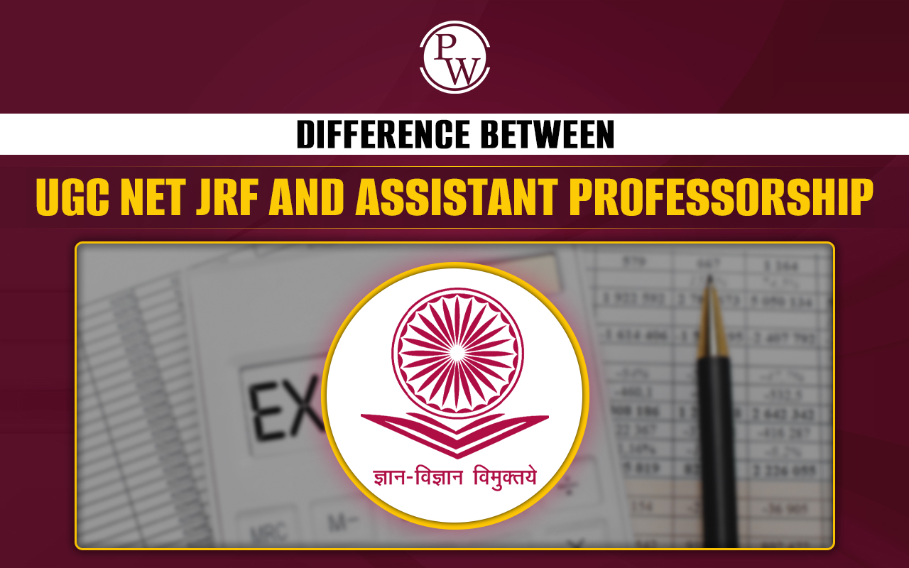 Difference Between UGC NET JRF and Assistant Professorship Difference Between UGC NET JRF and Assistant Professorship