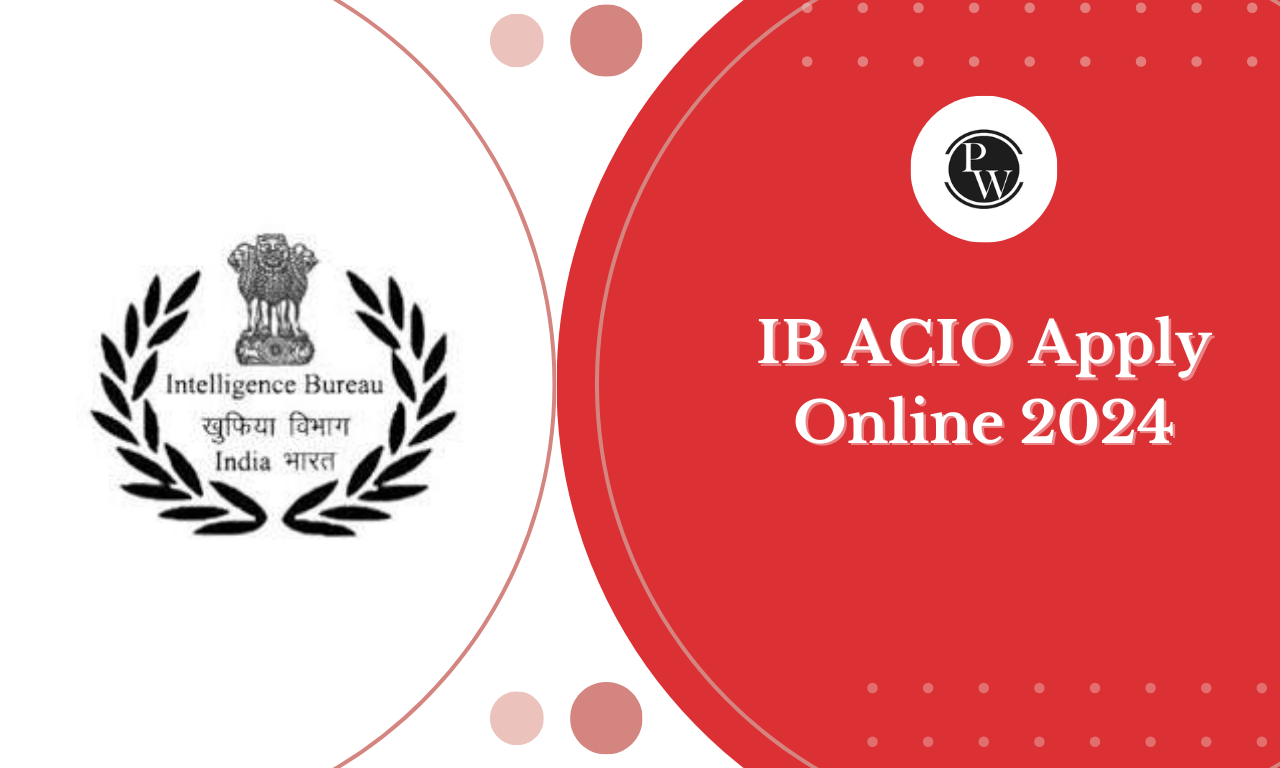 IB ACIO Apply Online 2024 for 995 Vacancy, Last Date to Apply