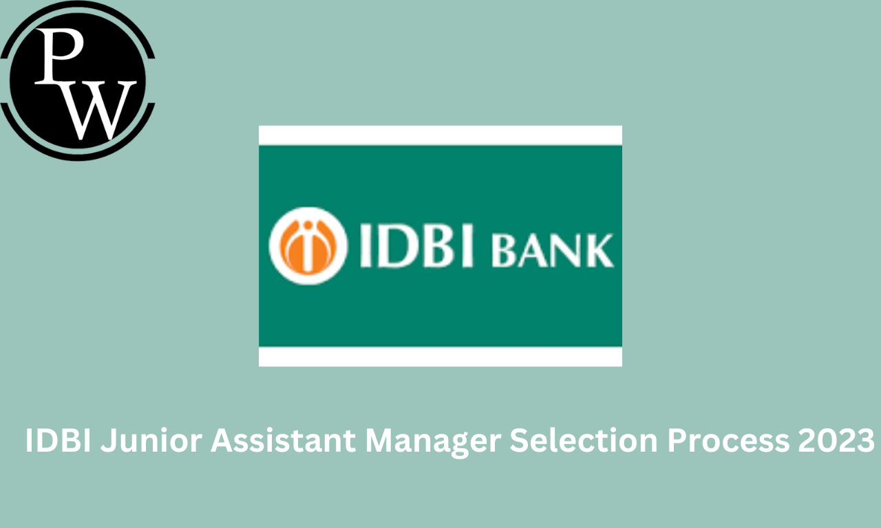 IDBI Junior Assistant Manager Selection Process 2024, Get All Details