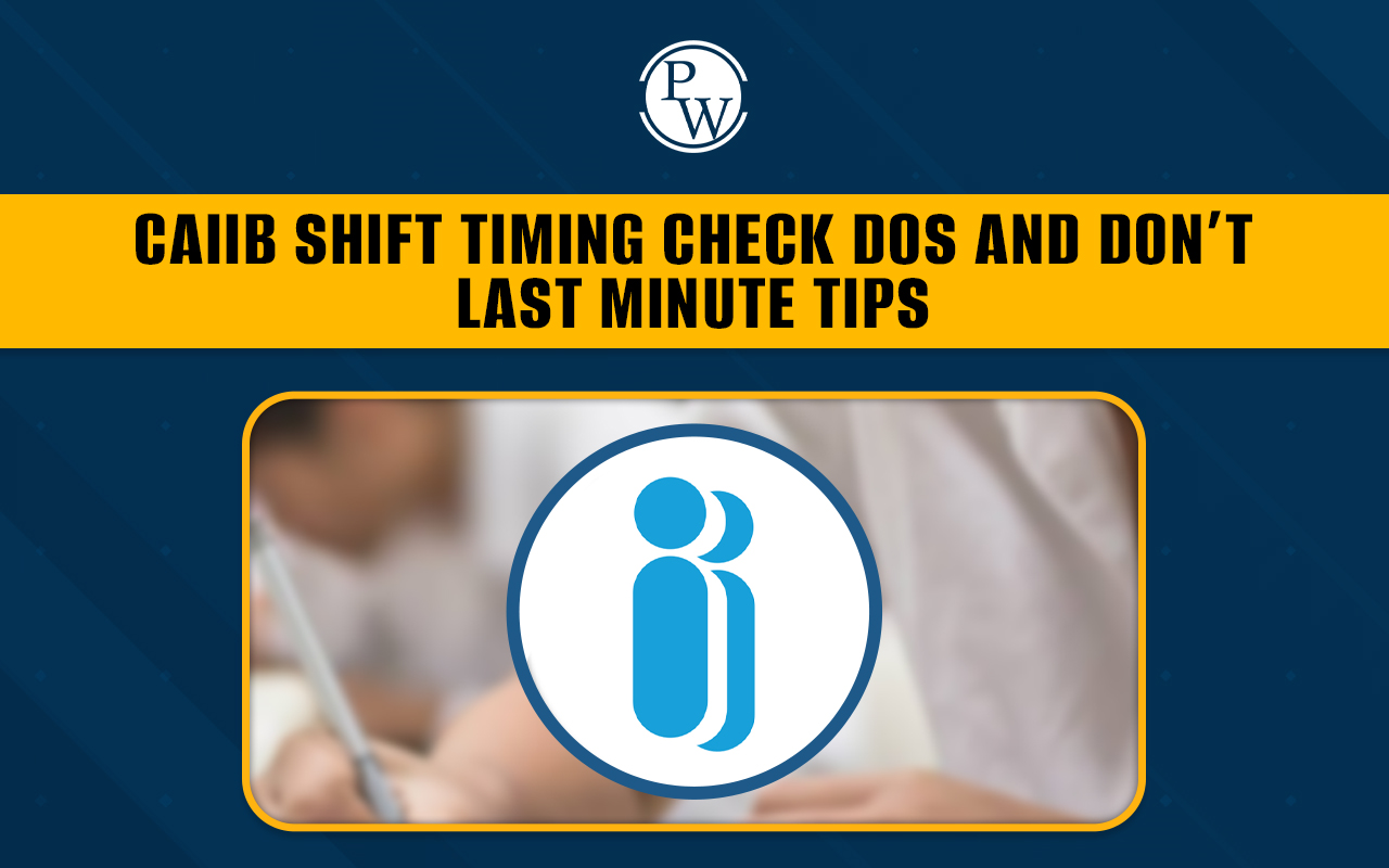 CAIIB Shift Timing Check Dos and Don’t Last Minute Tips