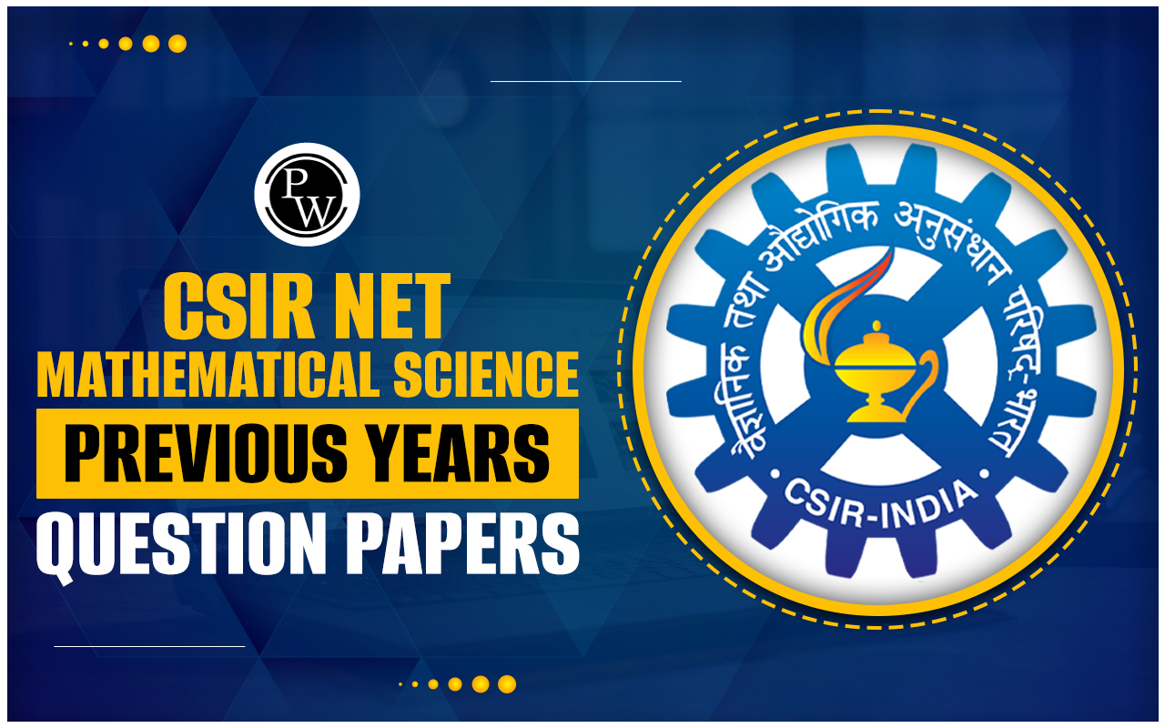 CSIR NET Mathematical Science Previous Years Question Papers, Download PDF CSIR NET Mathematical Science Previous Years Question Papers, Download PDF