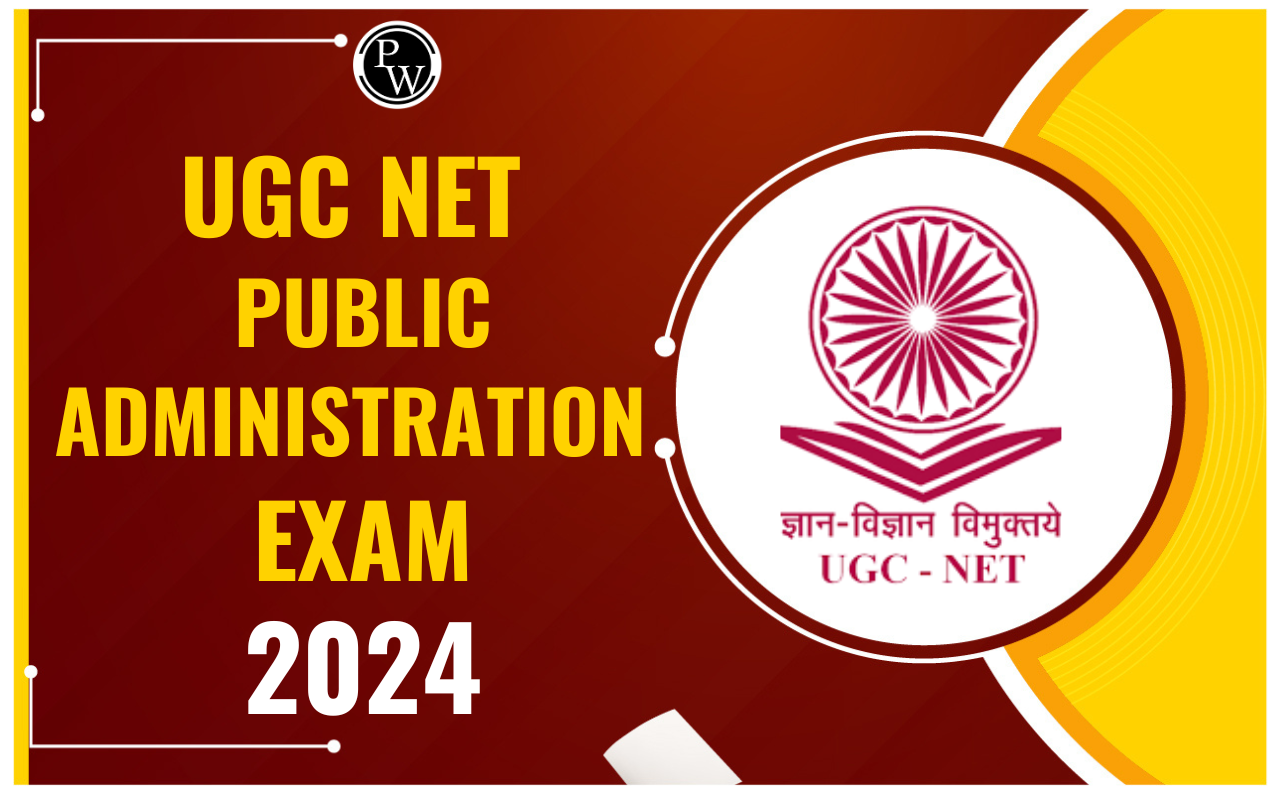 UGC NET Public Administration Exam 2024, Eligibility, Syllabus UGC NET Public Administration Exam 2024, Eligibility, Syllabus