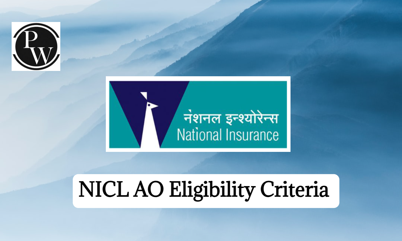 NICL AO Eligibility Criteria 2024, Age Limit & Educational Qualification