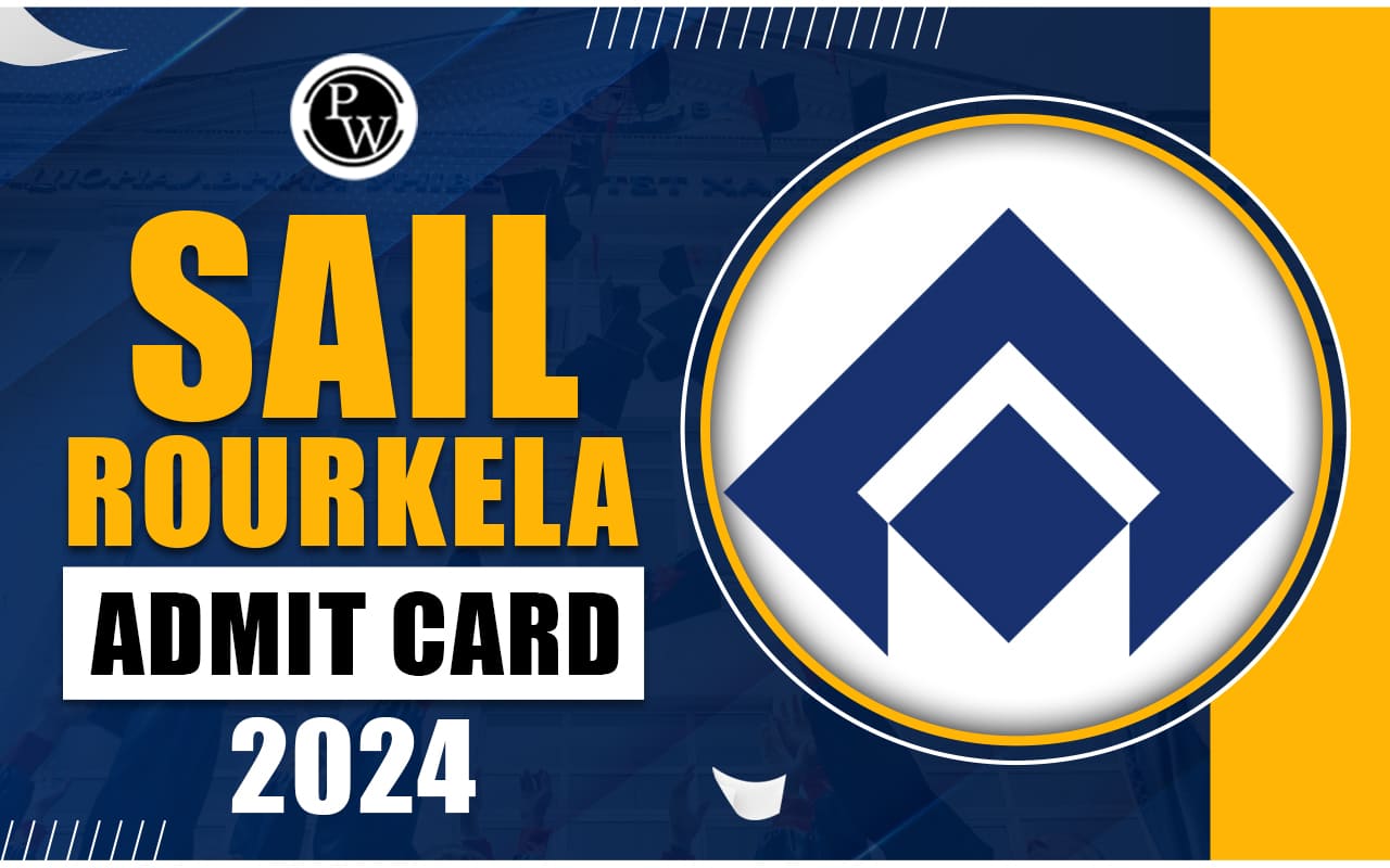 SAIL Rourkela Admit Card 2024 Out, Download Hall Ticket PDF