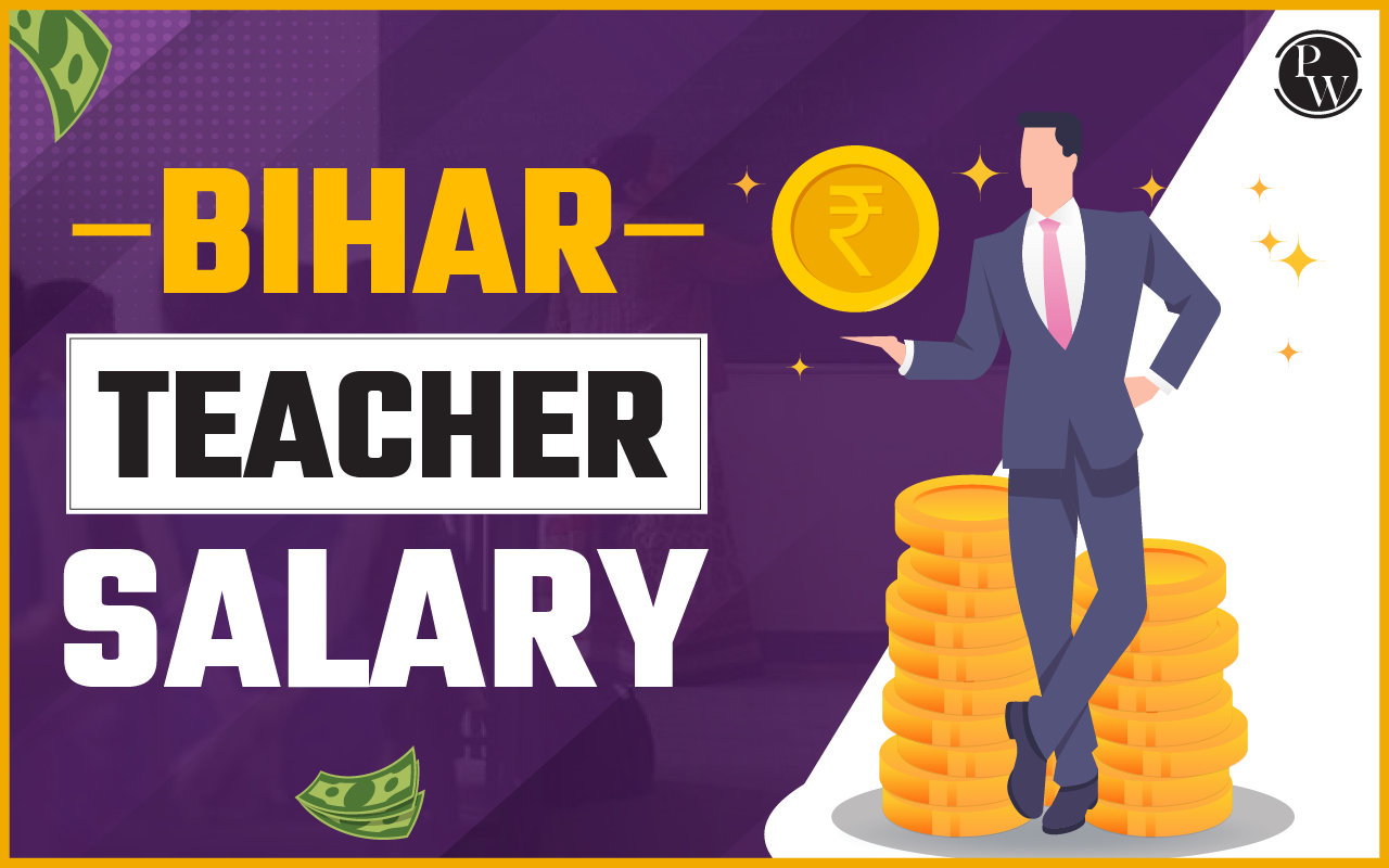 Bihar Teacher Salary 2024 For PRT, TGT, PGT, In Hand Salary