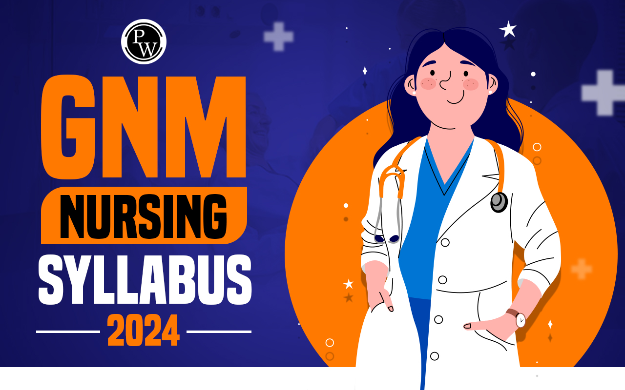 GNM Nursing Syllabus 2024 PDF, Check Semester Wise Syllabus Here GNM Nursing Syllabus 2024 PDF, Check Semester Wise Syllabus Here