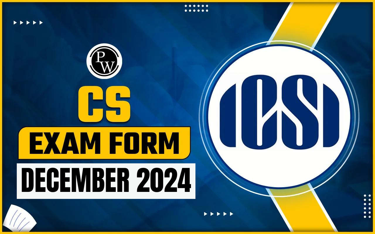 ICSI CS Exam Form Dec 2024 Date Extended, Fees, Steps to Enroll