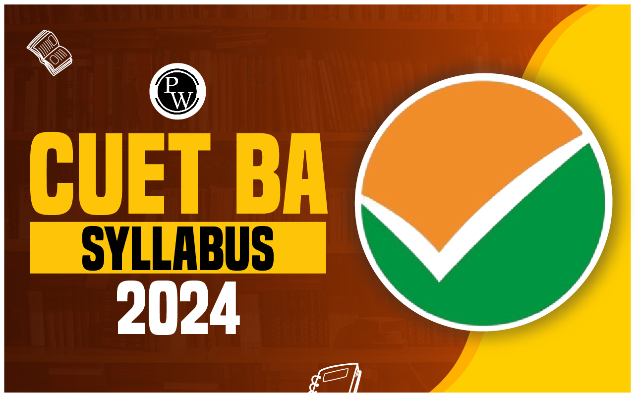 CUET BA Syllabus 2024, Humanities Domain Subjects, Exam Pattern CUET BA Syllabus 2024, Humanities Domain Subjects, Exam Pattern
