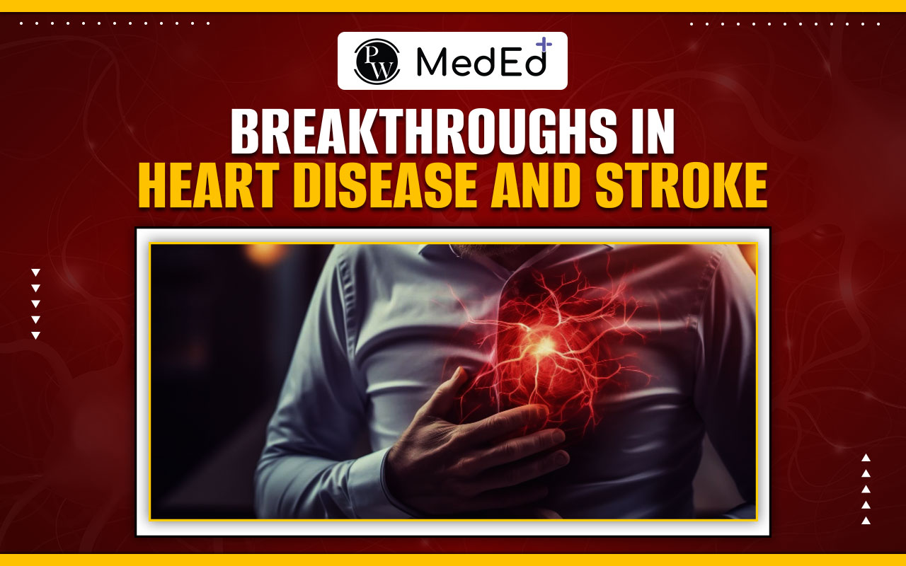 Breakthrough in Heart Disease and Stroke: Know the Advance Treatment ...