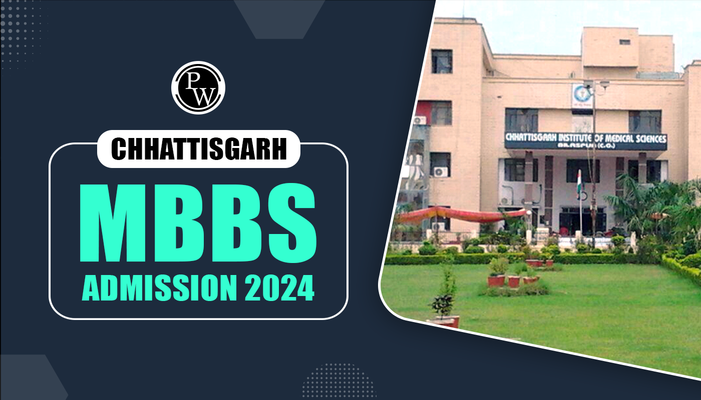 Chhattisgarh MBBS Admission 2024, Fees, Process, Documents
