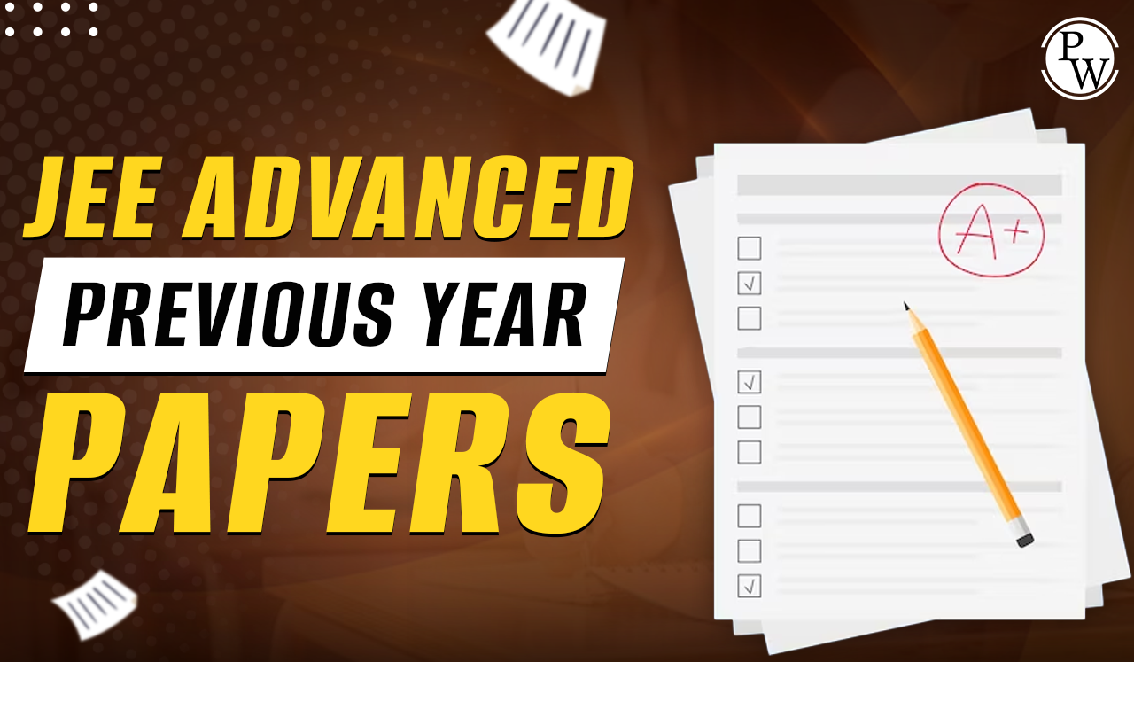 JEE Advanced Previous Year Papers, Download PDFs, Importance Of PYQs JEE Advanced Previous Year Papers, Download PDFs, Importance Of PYQs