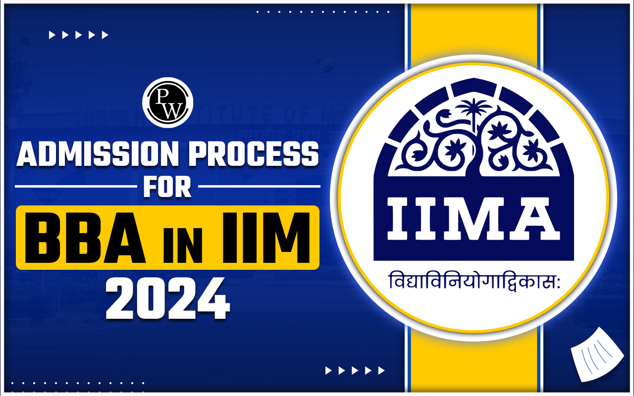 Admission Process for BBA in IIM, Eligibility, Selection Process, Placement