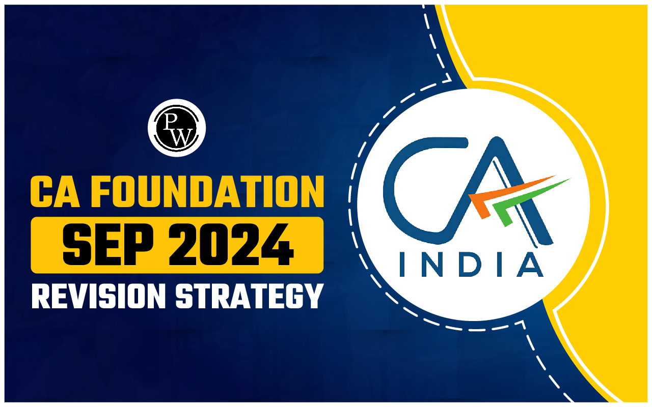 CA Foundation Sep 2024 Revision Strategy
