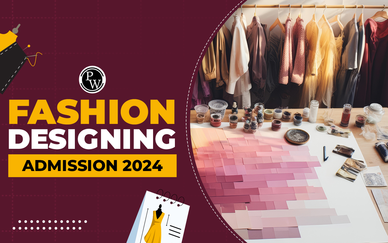 Fashion Designing Admission 2025, Check Exam Dates, Eligibility ...