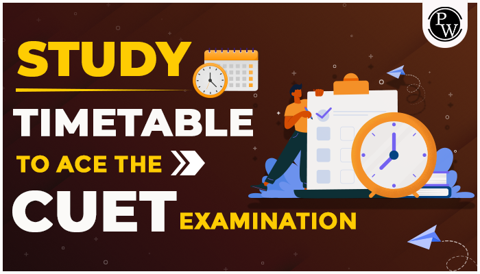 STUDY TIMETABLE TO ACE THE CUET EXAMINATION