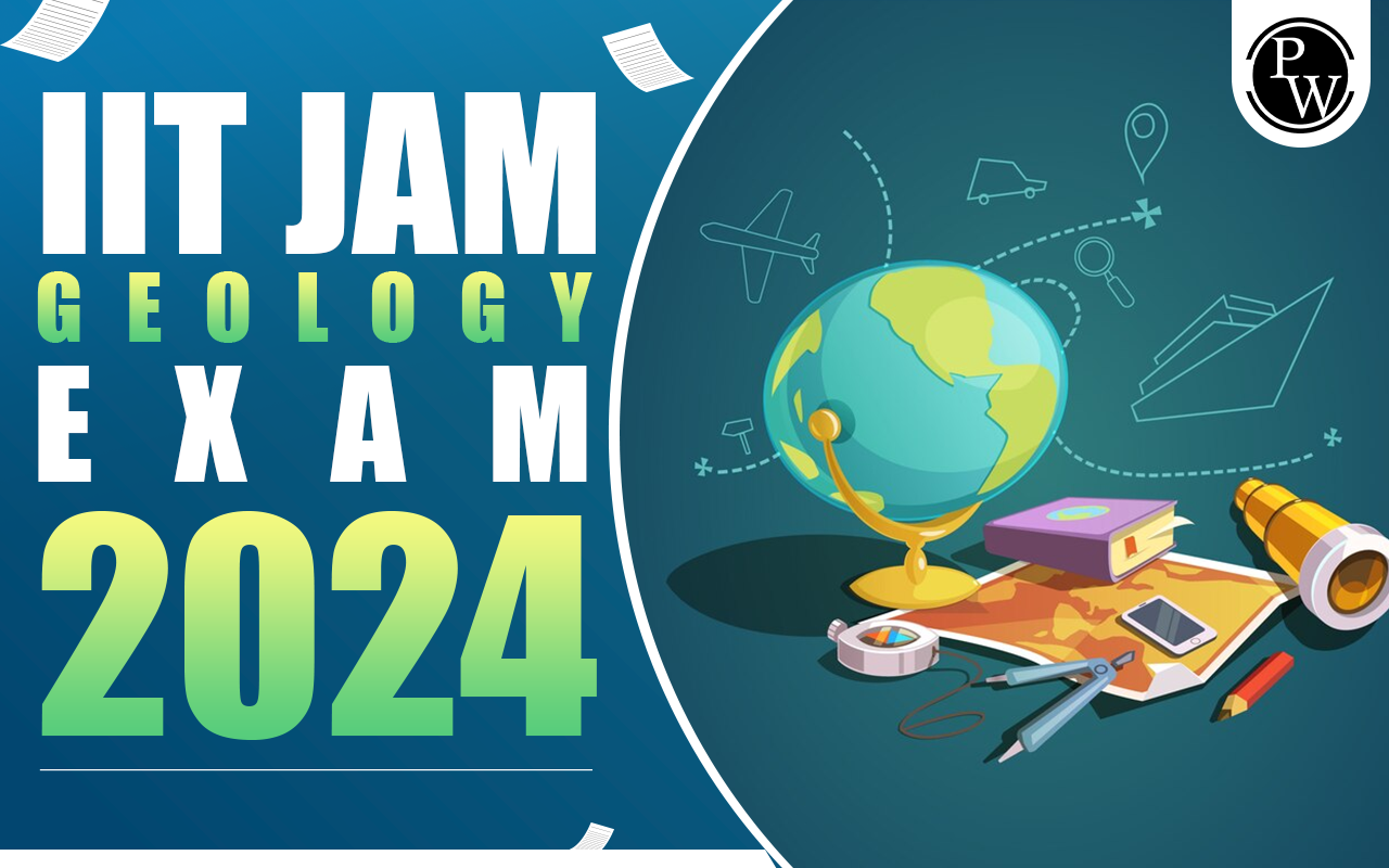 IIT JAM Geology Exam 2024, Eligibility, Syllabus And Exam Pattern IIT JAM Geology Exam 2024, Eligibility, Syllabus And Exam Pattern