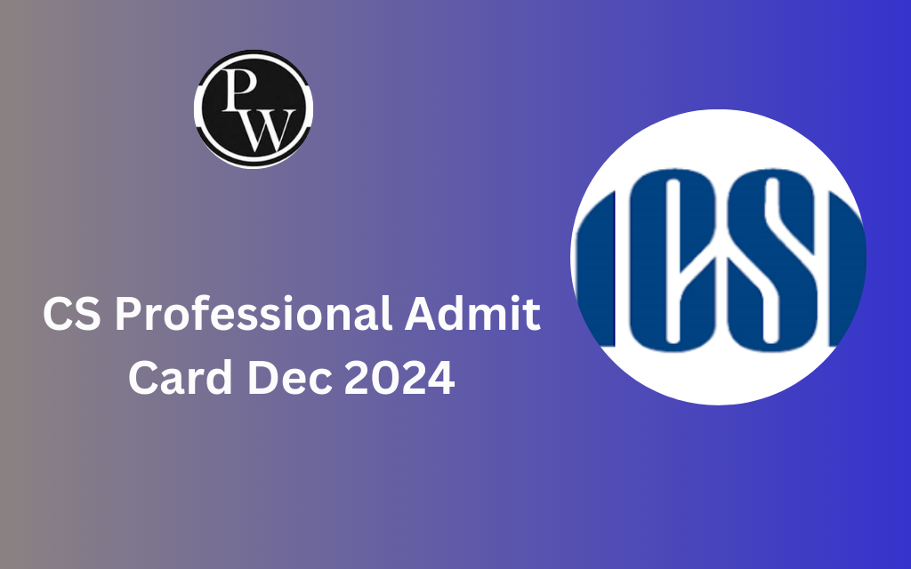 CS Professional Admit Card June 2025 (SOON), Download Hall Ticket