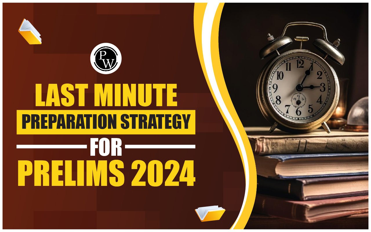 Last Minute Preparation Strategy for Prelims 2024