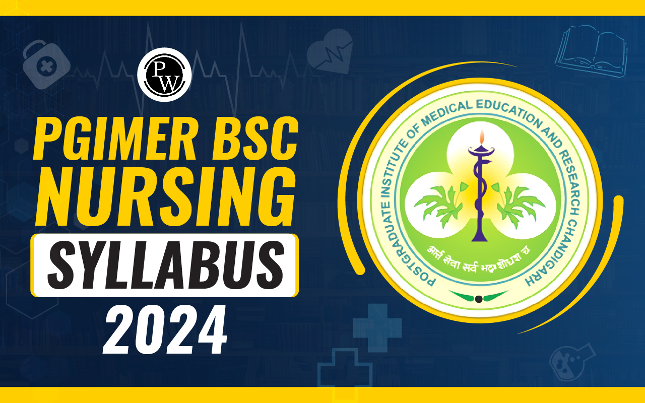 PGIMER BSc Nursing Syllabus 2024 Download, Latest Exam Pattern