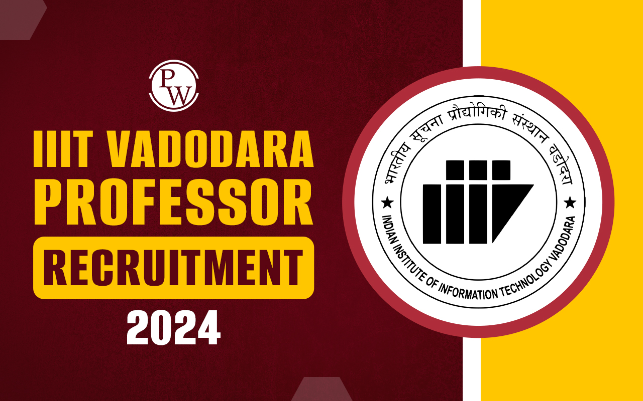 IIIT Vadodara Professor Recruitment 2024, Application Form, Salary