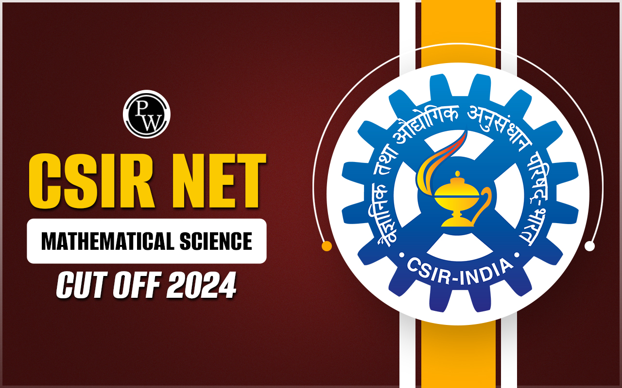 CSIR NET Mathematical Science Cut Off 2024, Category Wise Cut Off CSIR NET Mathematical Science Cut Off 2024, Category Wise Cut Off