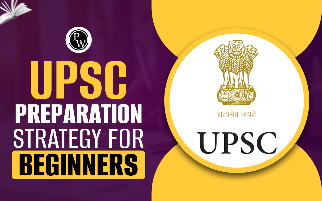 Best UPSC Preparation Strategy for Beginners Best UPSC Preparation Strategy for Beginners