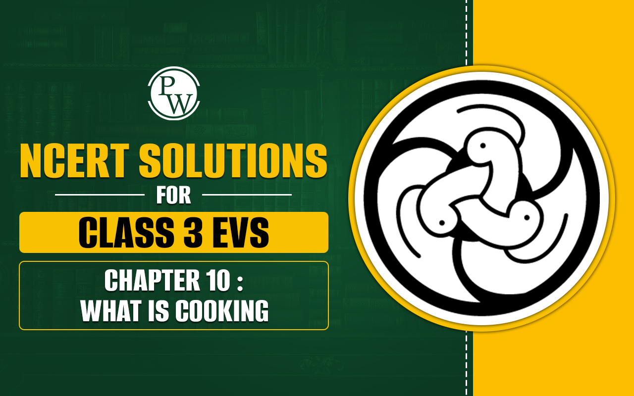 NCERT Solutions for Class 3 EVS Chapter 10 What is Cooking