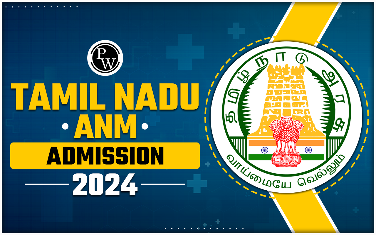 Tamil Nadu ANM Admission 2024, Eligibility, Key Dates, Admission ...
