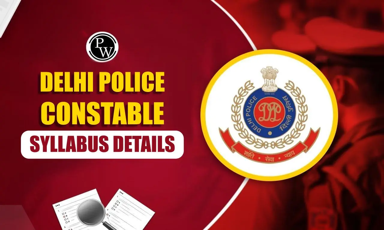 Delhi Police Constable Syllabus 2025, Download Syllabus PDF Delhi Police Constable Syllabus 2025, Download Syllabus PDF