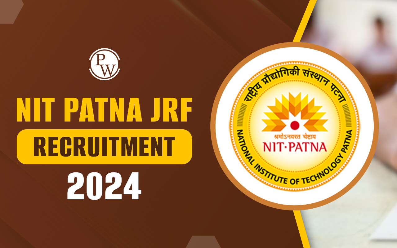 NIT Patna JRF Recruitment 2024, Eligibility, Vacancy, Salary