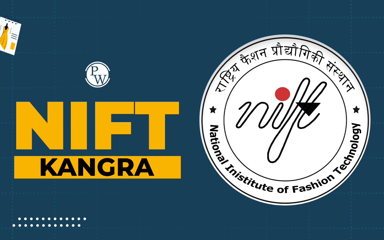 NIFT Kangra: Courses, Admission 2025, Cut Off, Placements, Fees, Ranking
