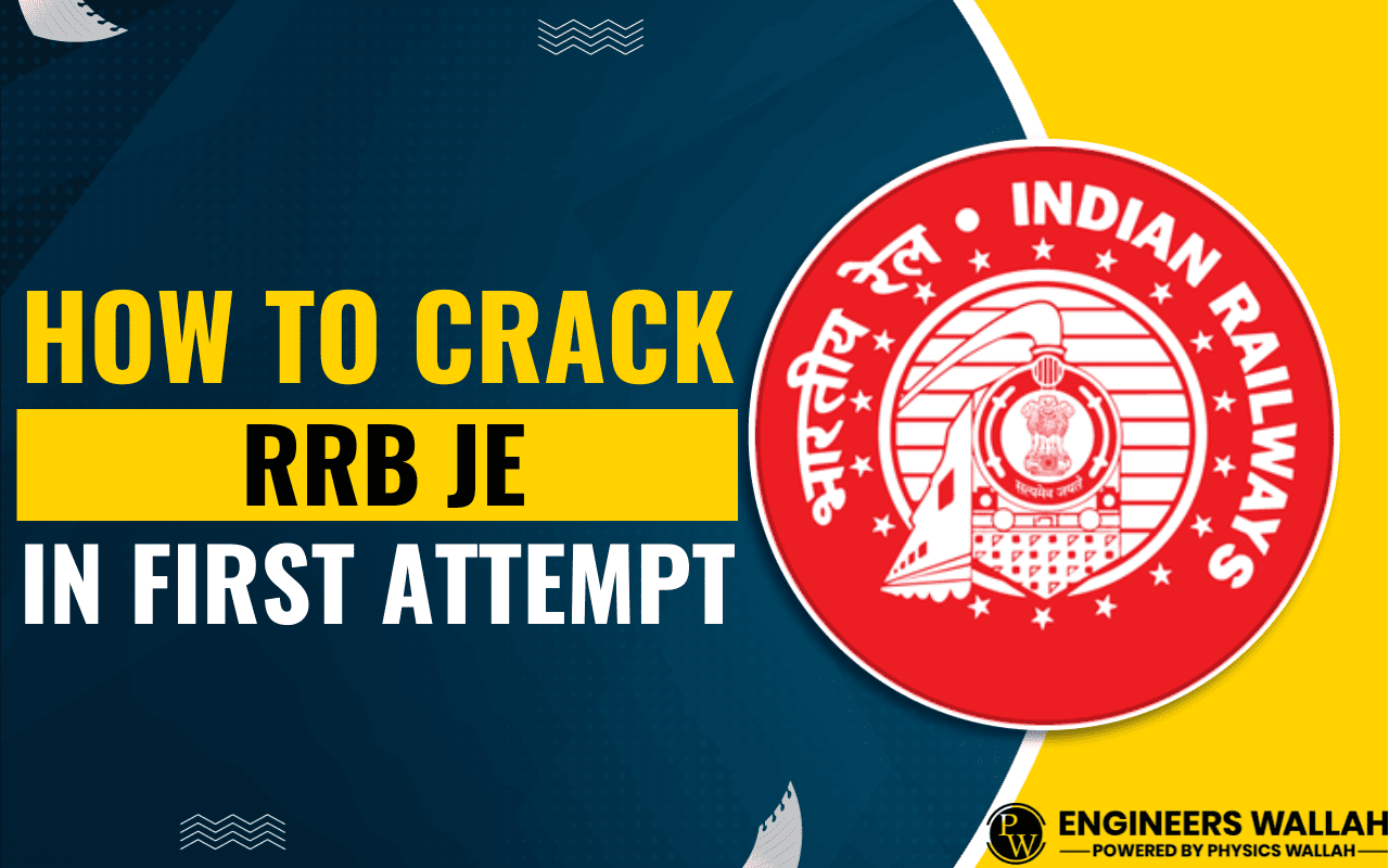 How to Crack RRB JE 2024 In First Attempt, Effective Tips & Tricks