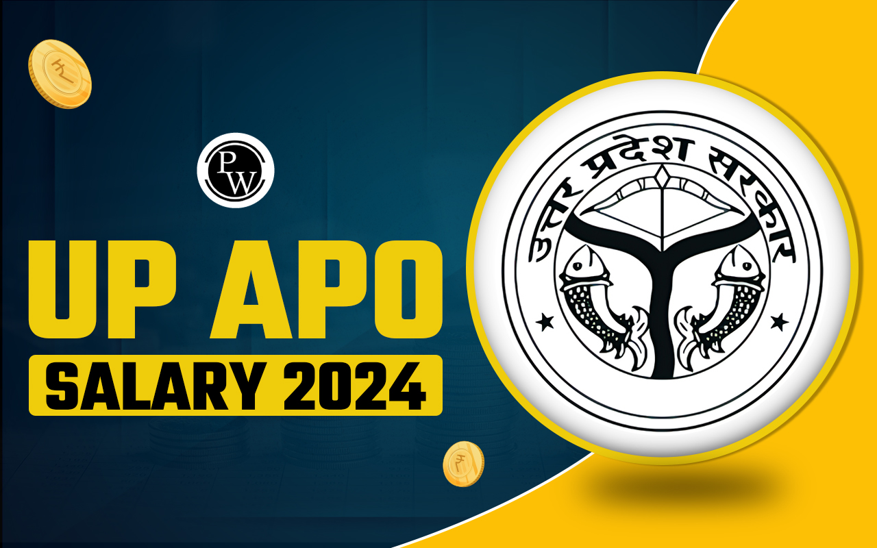 UP APO Salary 2024, Salary Structure, In-Hand Salary, Job Profile ...