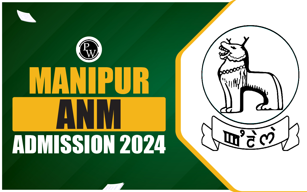 Manipur ANM Admission 2024, Check Eligibility, Admission Process ...