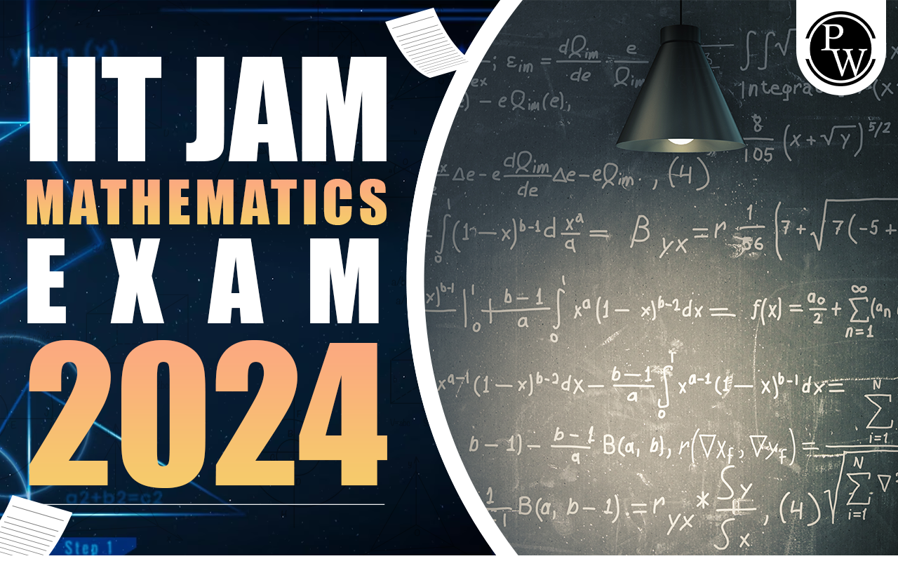 IIT JAM Mathematics Exam 2024, Eligibility, Exam Pattern, Syllabus IIT JAM Mathematics Exam 2024, Eligibility, Exam Pattern, Syllabus