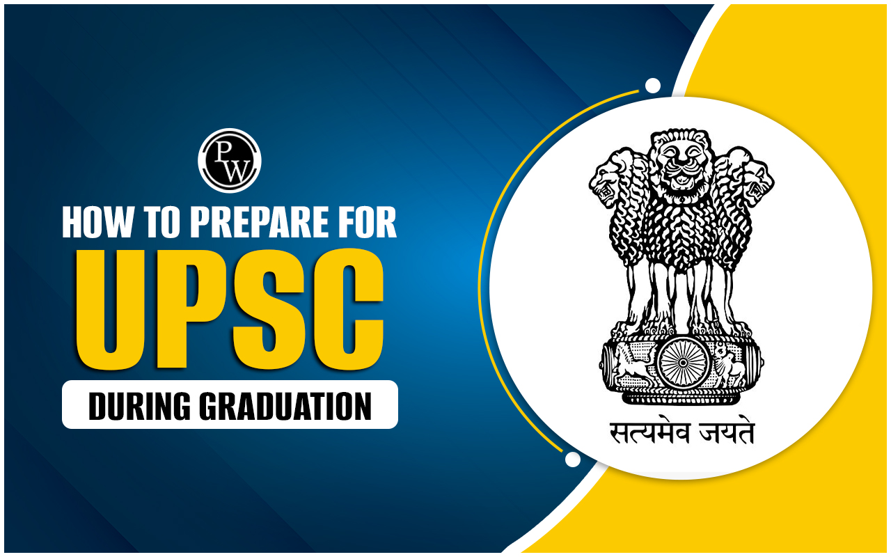 How to Prepare for UPSC During Graduation