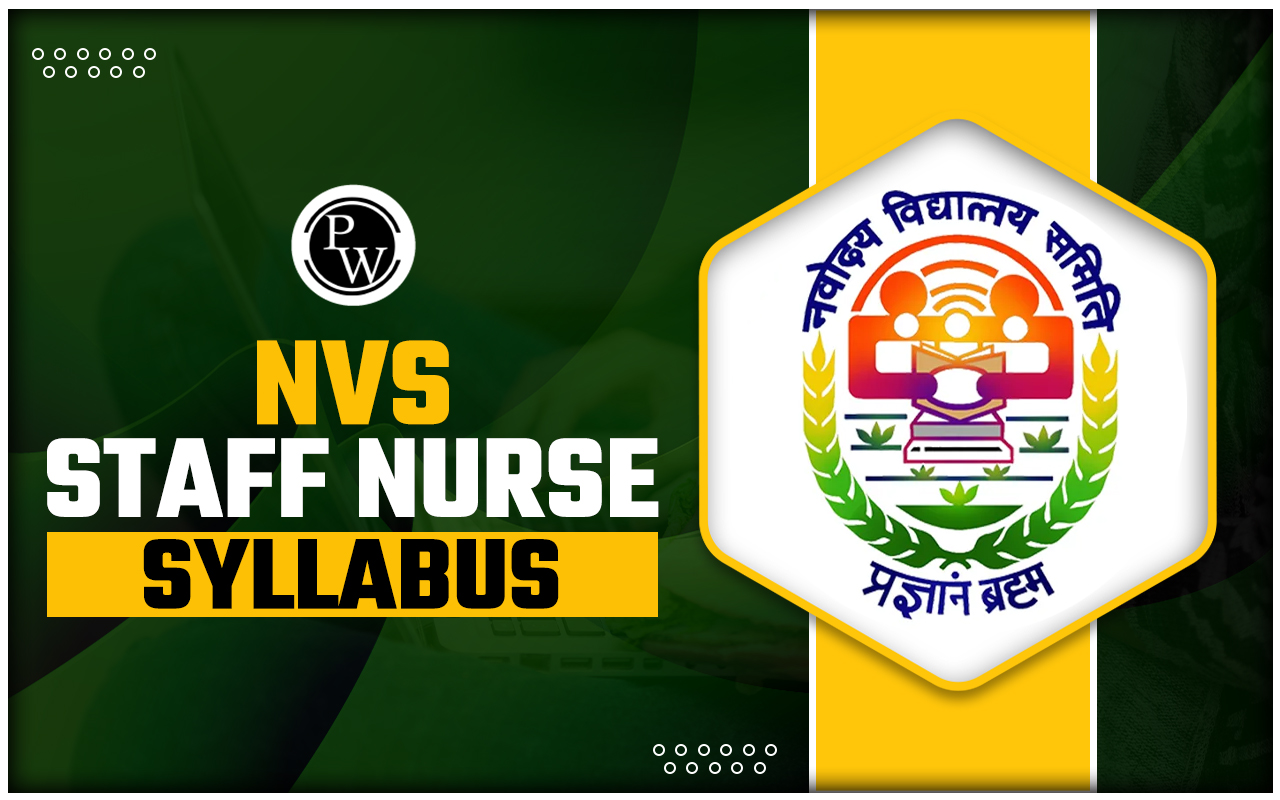 NVS Staff Nurse Syllabus and Exam Pattern 2024, Check Preparation Tips